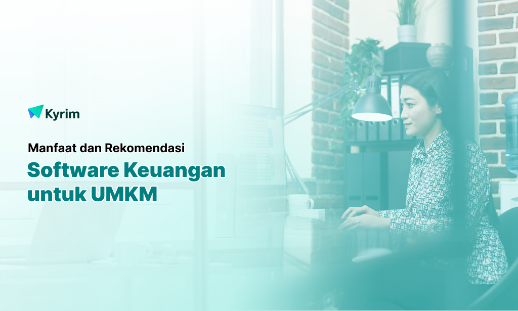 UMKM Butuh Software Keuangan? Simak Manfaat dan Rekomendasinya - Kyrim